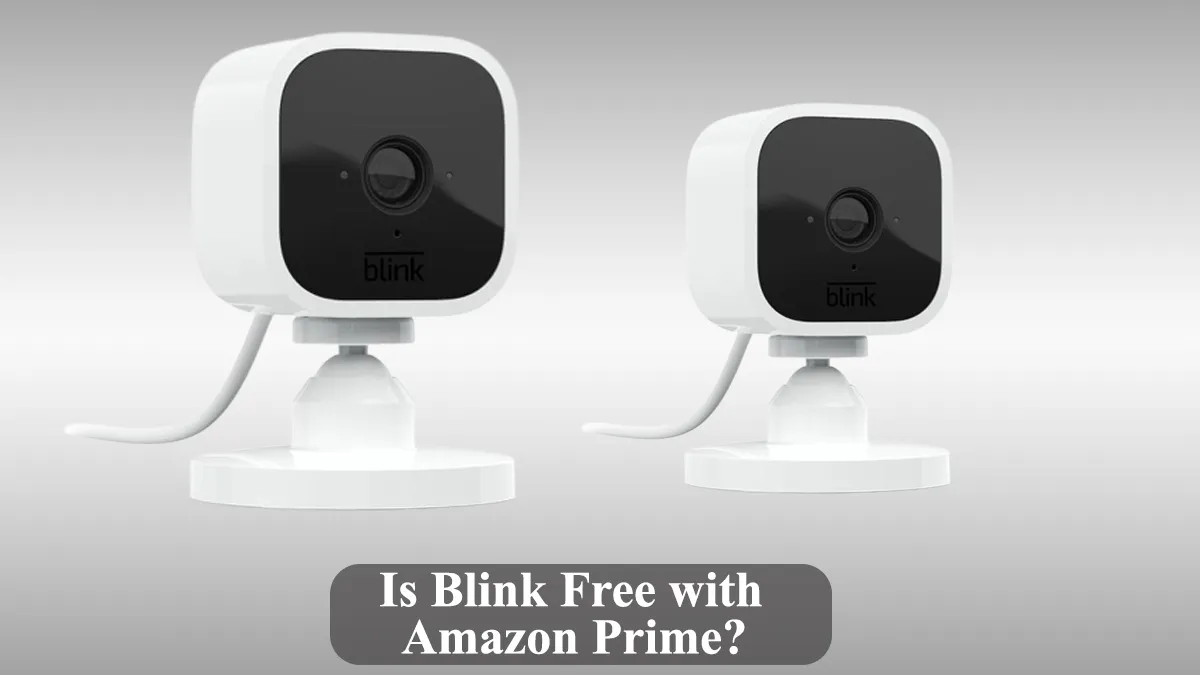 Is Blink Free with Amazon Prime? (Tricks Added) - Giga Secure
